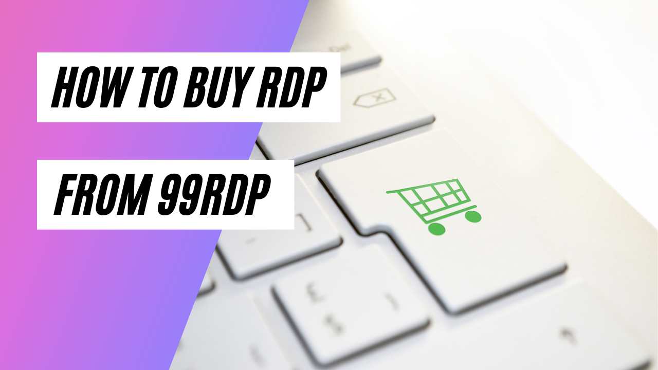 How To Buy RDP From 99rdp