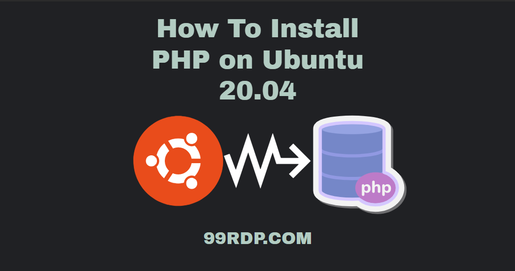 How To Install PHP On Ubuntu 20 04