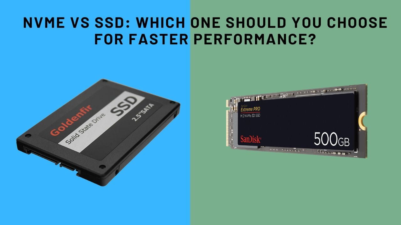 NVMe vs SSD: Which One Should You Choose for Faster Performance?