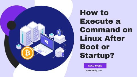 How to Execute a Command on Linux After Boot or Startup?